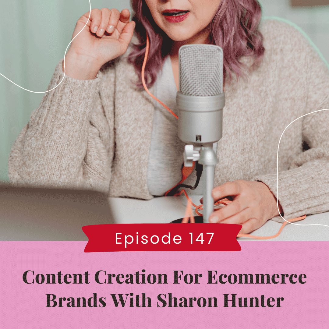 Content Creation for eCommerce Brands With Sharon Hunter